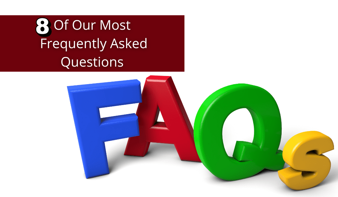 8 Of The Most Frequently Asked Questions We Receive At Our Agency ...