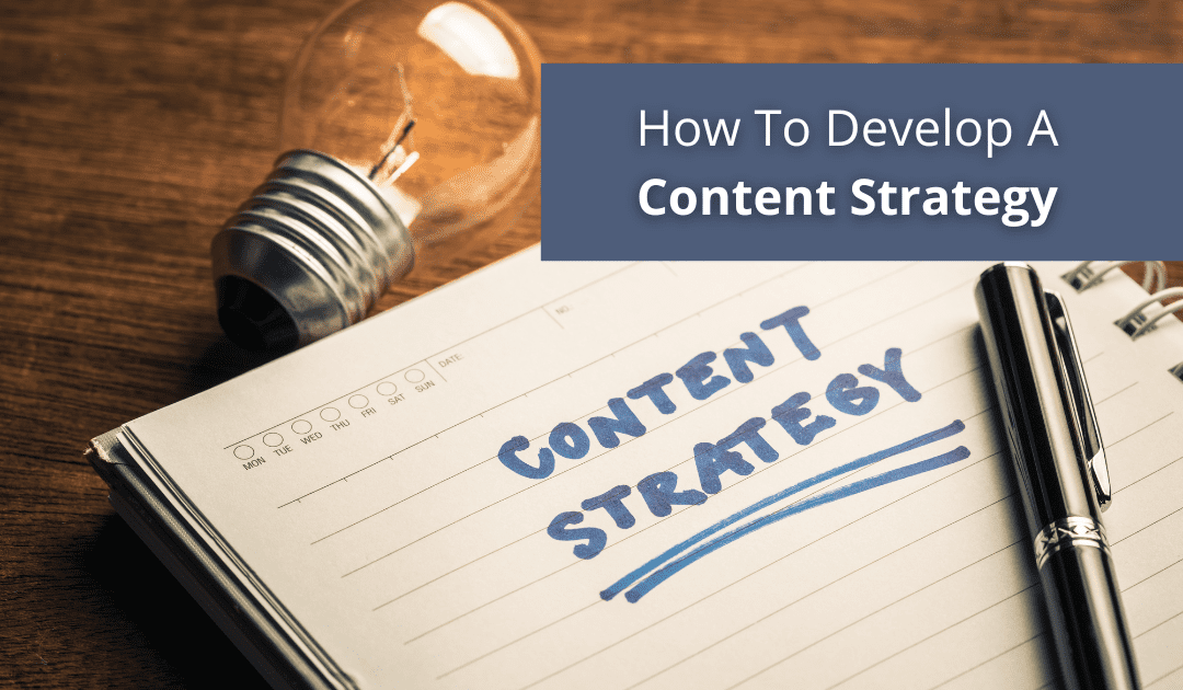 How To Develop A Content Strategy For Your Business ...