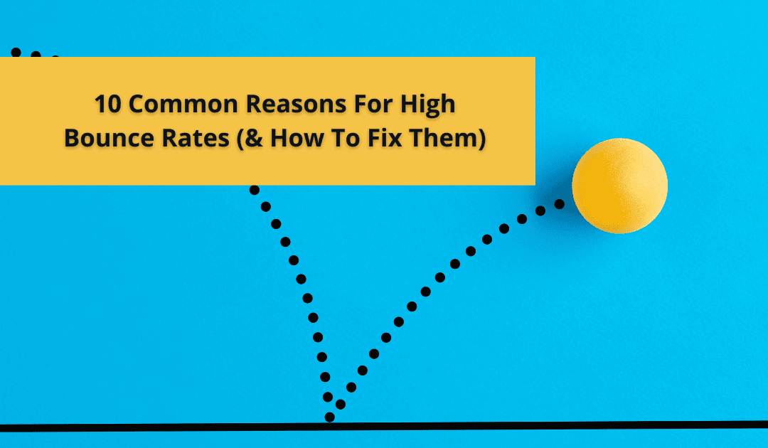 10 Common Reasons For High Bounce Rates (And How To Fix Them ...