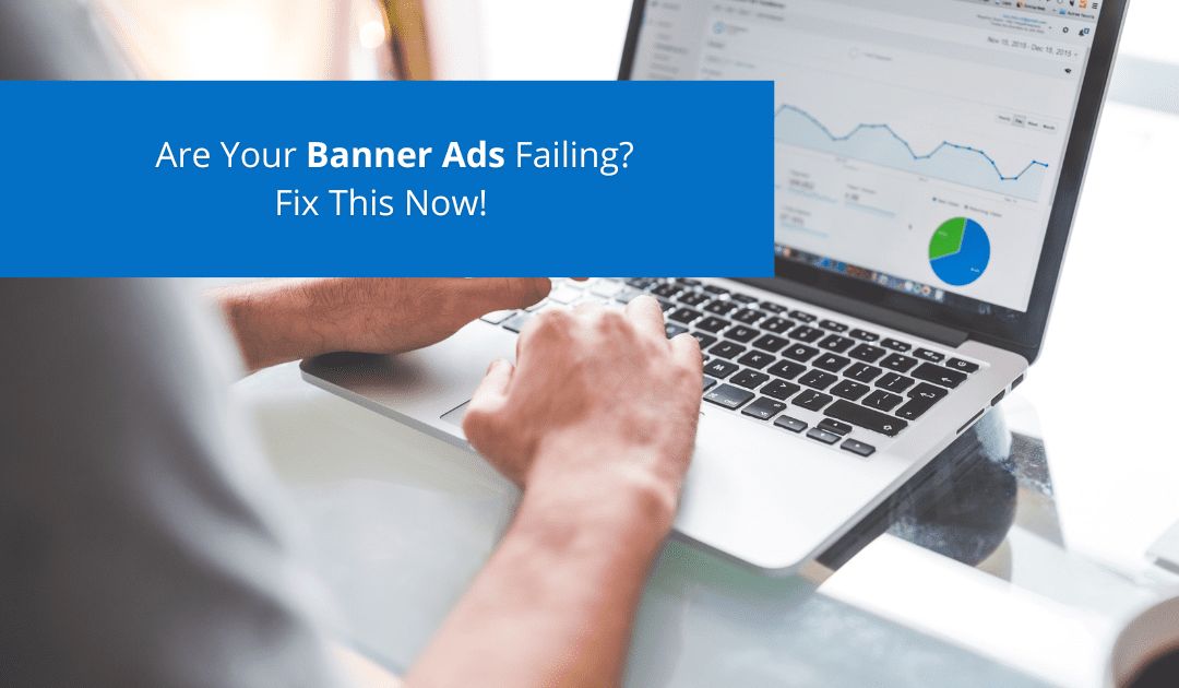 Are Your Banner Ads Failing? Fix This Now! - alchemyconsultinggroup